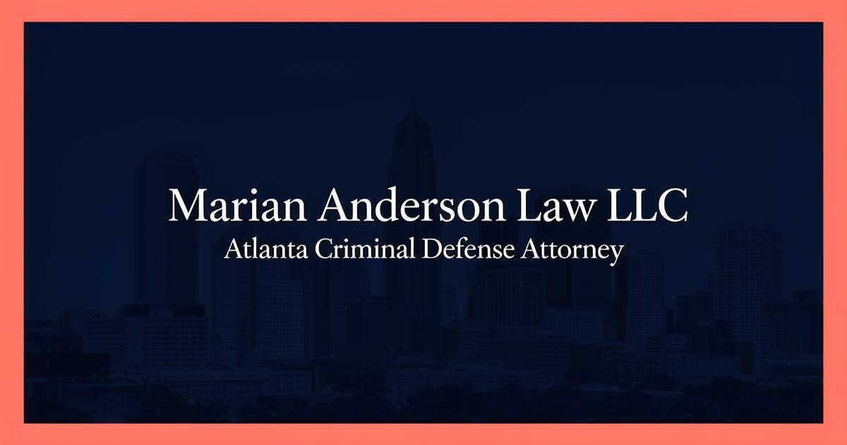 Atlanta Criminal Defense Lawyer | Marian Anderson Law LLC | Free ...
